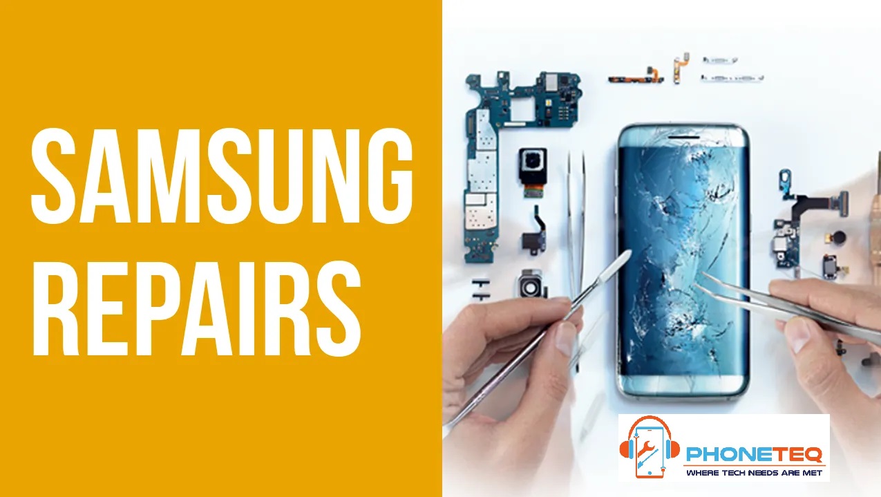 Samsung Phone Repairs - Phone Teq - Phone Teq
